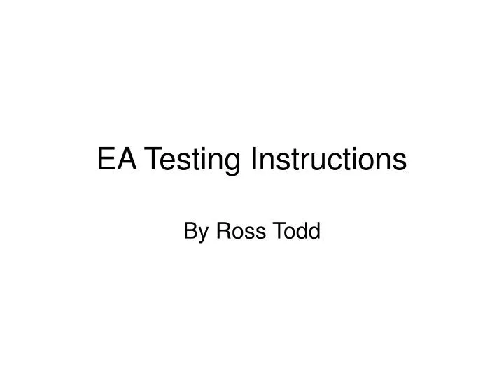PPT - EA Testing Instructions PowerPoint Presentation, free download ...