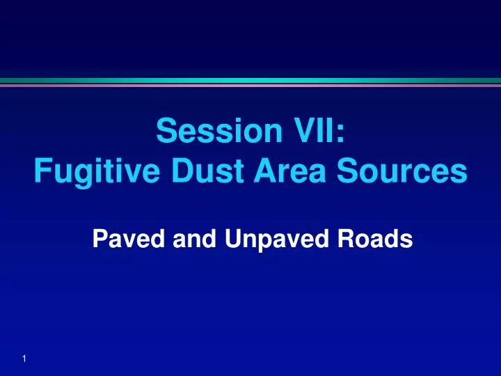 PPT - Session VII: Fugitive Dust Area Sources PowerPoint Presentation ...