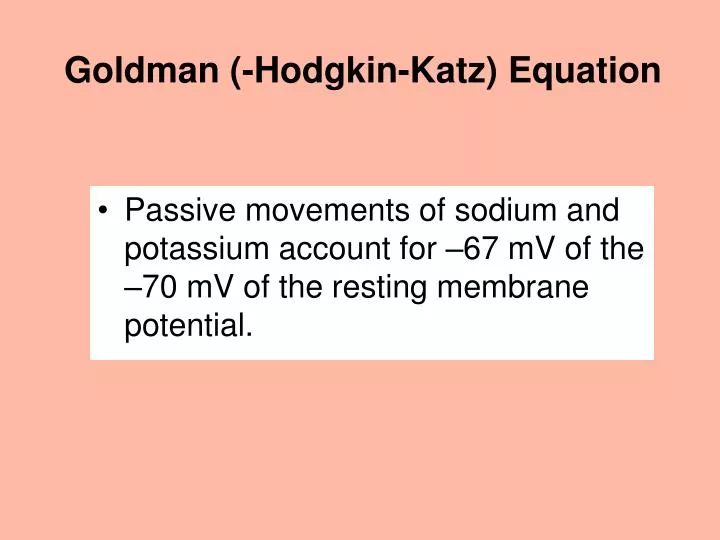 PPT - Goldman (-Hodgkin-Katz) Equation PowerPoint Presentation, free ...