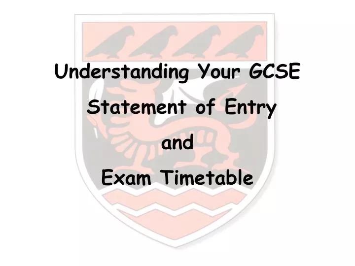 PPT - Understanding Your GCSE Statement of Entry and Exam Timetable ...