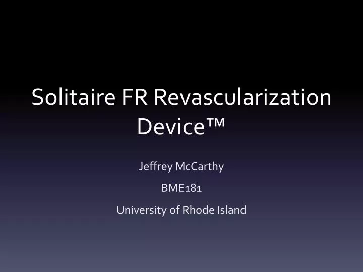 PPT - Solitaire FR Revascularization Device™ PowerPoint Presentation ...