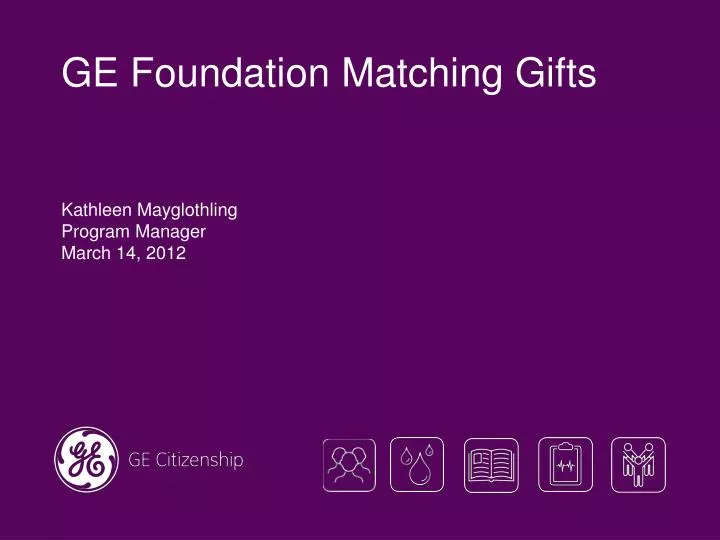 PPT - GE Foundation Matching Gifts PowerPoint Presentation, free ...