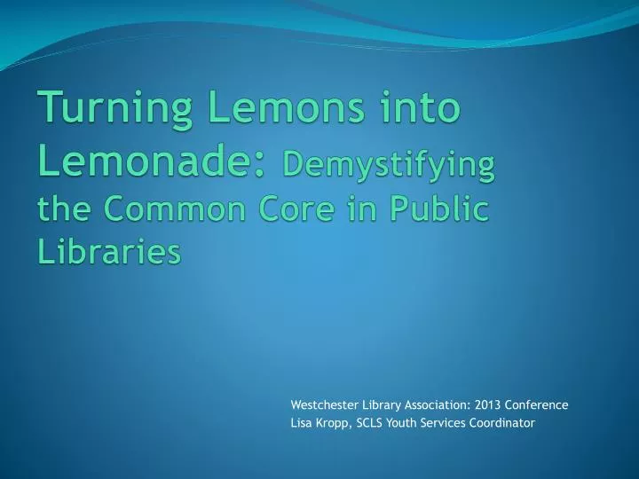 PPT - Turning Lemons into Lemonade: Demystifying the Common Core in ...