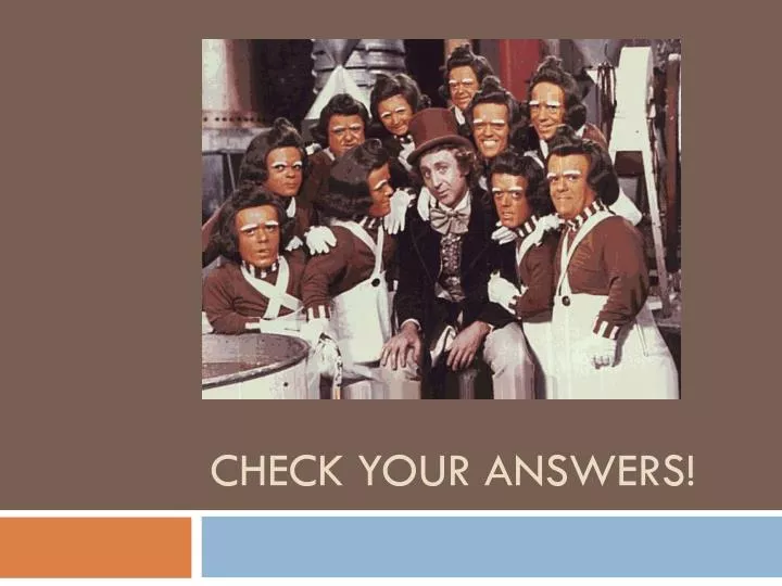 PPT - CHECK YOUR ANSWERS! PowerPoint Presentation, free download - ID ...
