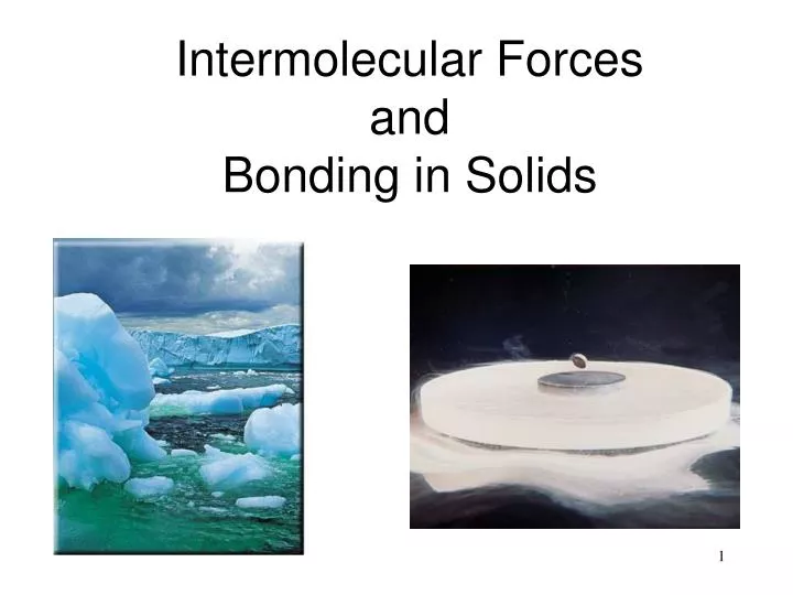 PPT - Intermolecular Forces and Bonding in Solids PowerPoint ...