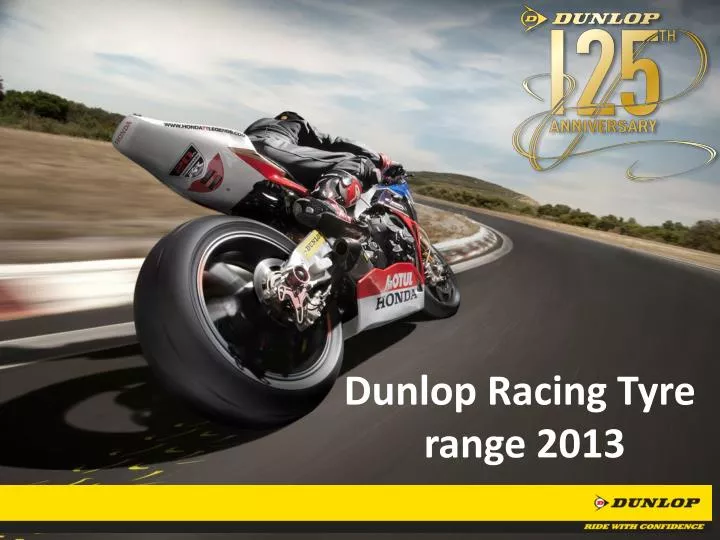 PPT - Dunlop Racing Tyre range 2013 PowerPoint Presentation, free ...