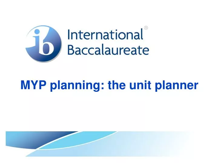 PPT - MYP planning: the unit planner PowerPoint Presentation, free ...