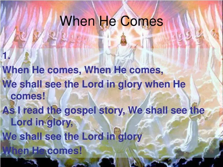 PPT - When He Comes PowerPoint Presentation, free download - ID:3202289