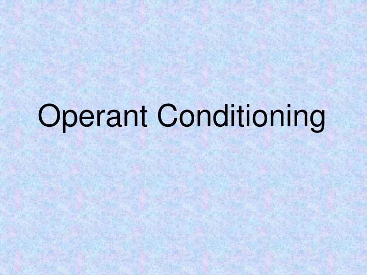 PPT - Operant Conditioning PowerPoint Presentation, free download - ID ...