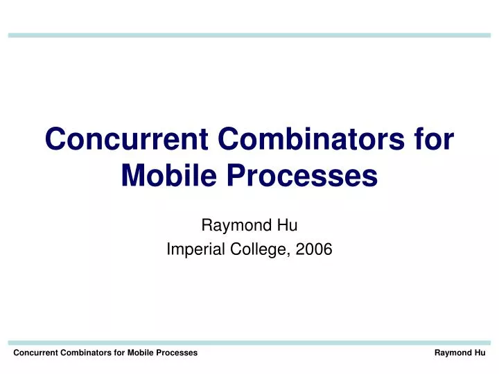 Ppt Concurrent Combinators For Mobile Processes Powerpoint Presentation Id3204188