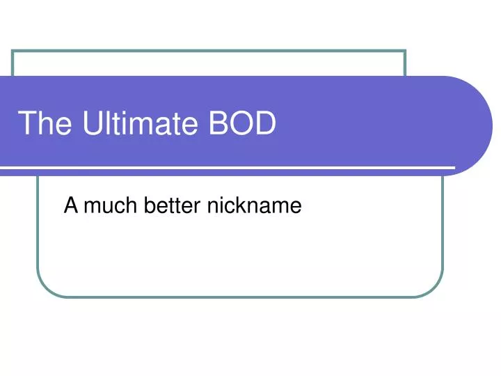 PPT - The Ultimate BOD PowerPoint Presentation, free download - ID:3206717