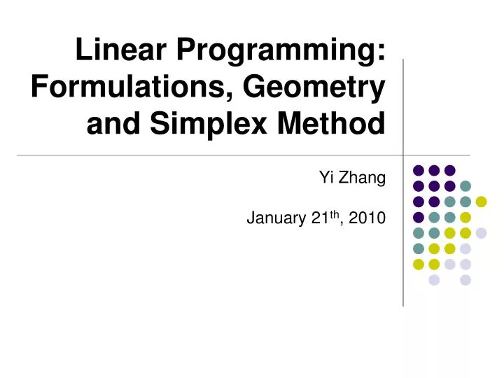 PPT - Linear Programming: Formulations, Geometry and Simplex Method ...