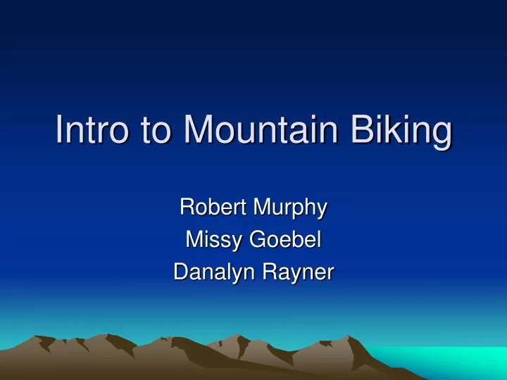 PPT - Intro to Mountain Biking PowerPoint Presentation, free download ...