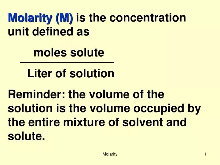 PPT - Molarity (M) is the concentration unit defined as moles solute ...