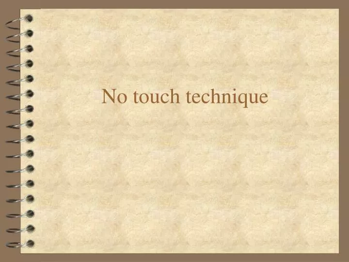 PPT - No touch technique PowerPoint Presentation, free download - ID ...