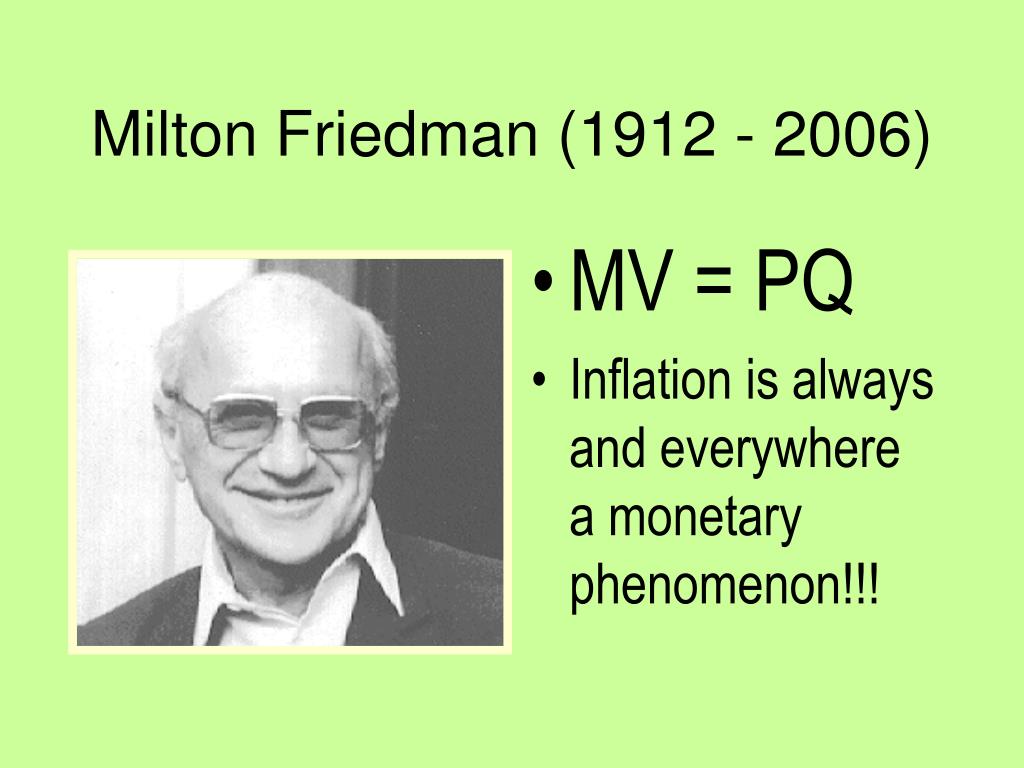 PPT - Milton Friedman ( 1912 - 2006 ) The Revival of the Equation of ...