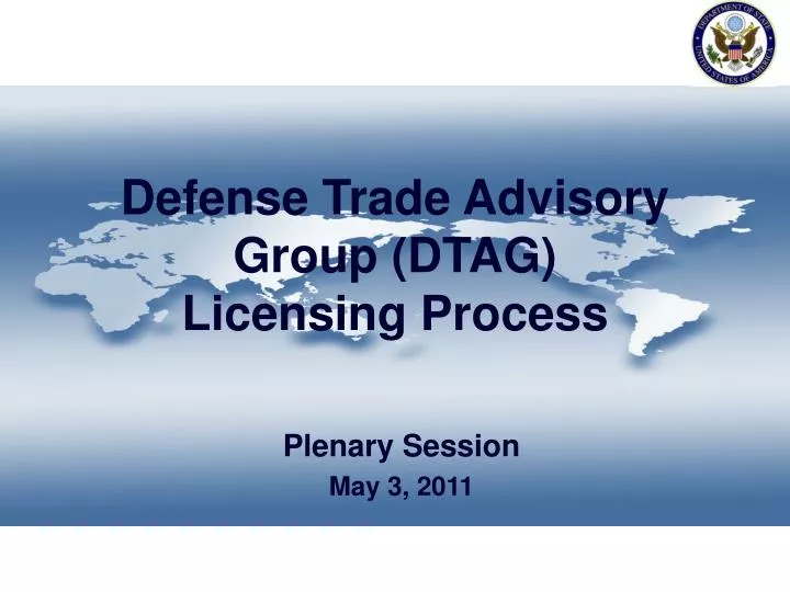 PPT - Defense Trade Advisory Group (DTAG) Licensing Process PowerPoint ...