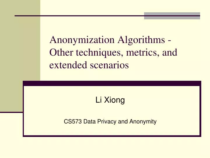Ppt Anonymization Algorithms Other Techniques Metrics And Extended Scenarios Powerpoint