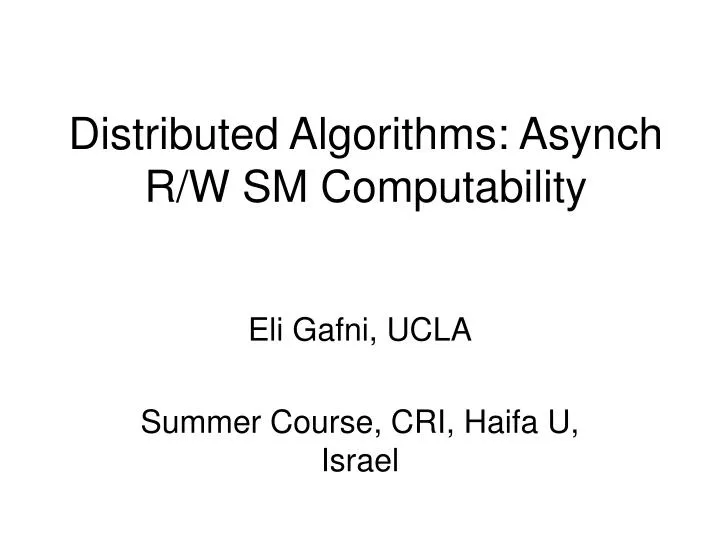 PPT - Distributed Algorithms: Asynch R/W SM Computability PowerPoint ...