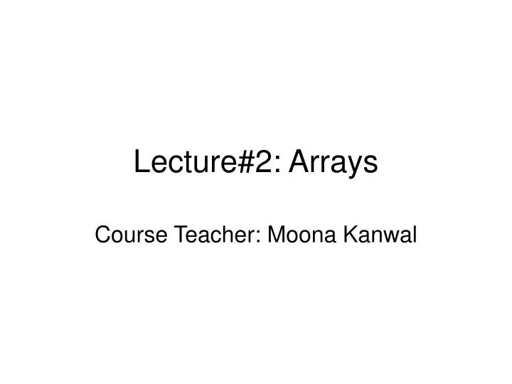 Ppt Lecture2 Arrays Powerpoint Presentation Free Download Id3212217 3283