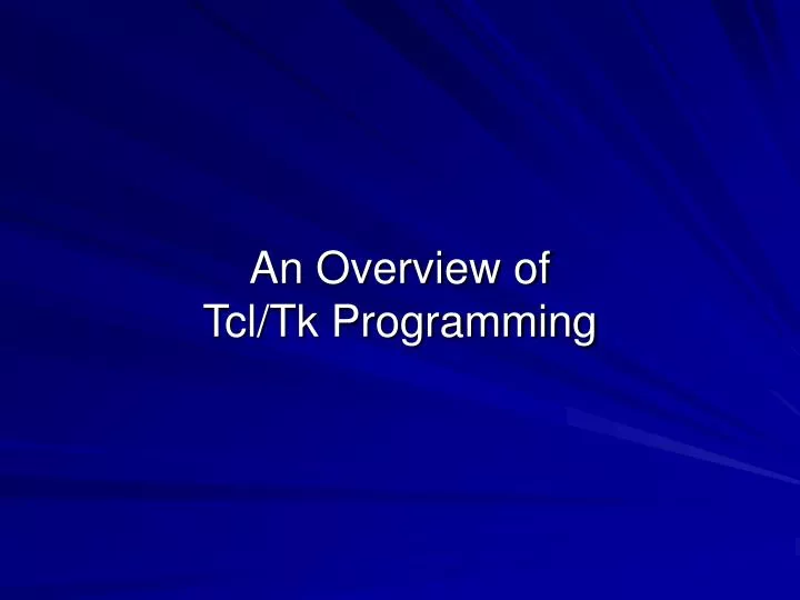 PPT - An Overview of Tcl/Tk Programming PowerPoint Presentation, free ...