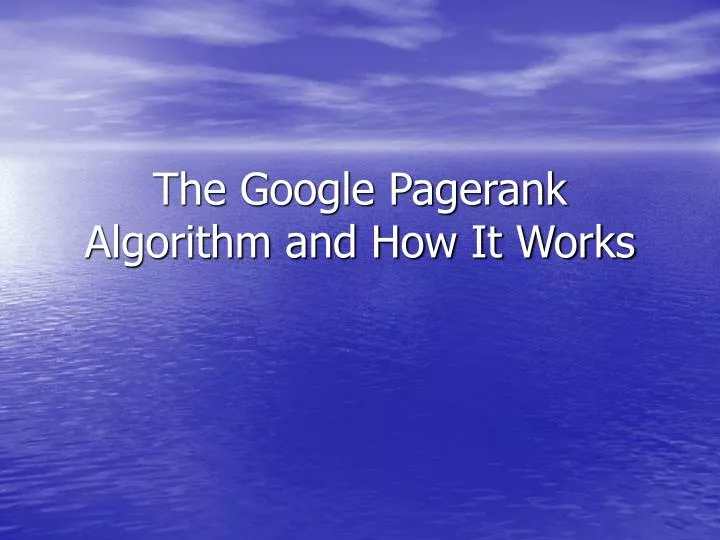 PPT - The Google Pagerank Algorithm and How It Works PowerPoint Presentation - ID:3212781