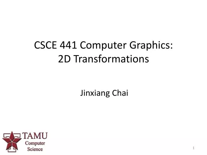 PPT - CSCE 441 Computer Graphics: 2D Transformations PowerPoint Presentation - ID:3212843