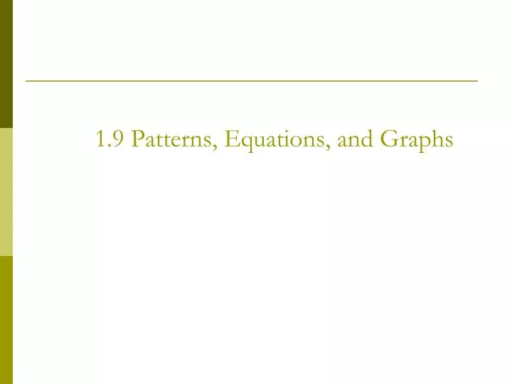 PPT - 1.9 Patterns, Equations, and Graphs PowerPoint Presentation, free ...