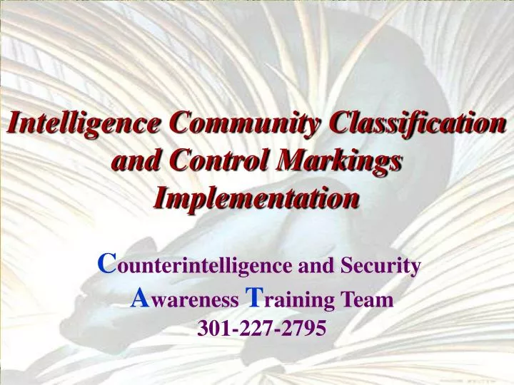 PPT - Intelligence Community Classification and Control Markings ...