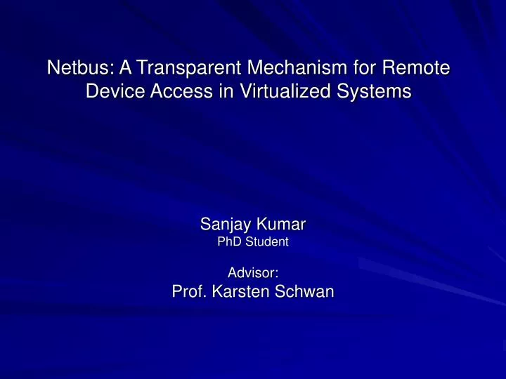 PPT - Netbus: A Transparent Mechanism for Remote Device Access in ...