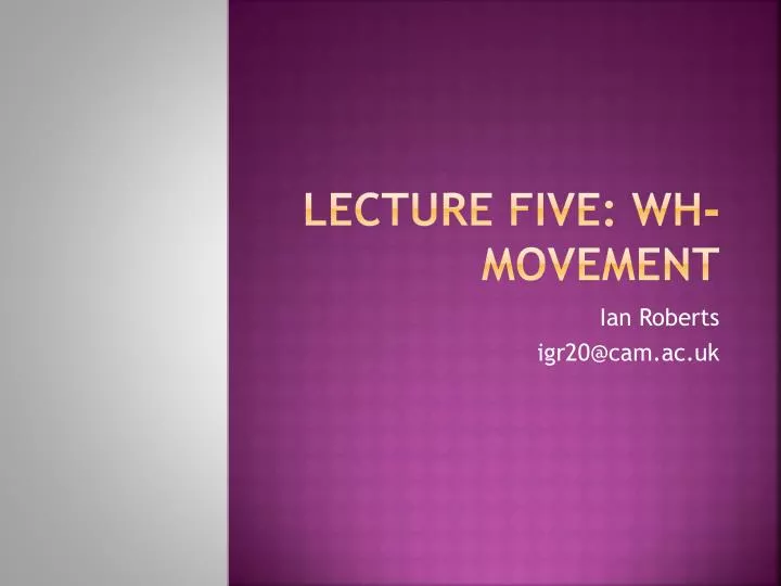 PPT - Lecture Five: WH-Movement PowerPoint Presentation, free download ...