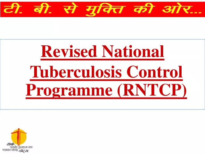 PPT - Revised National Tuberculosis Control Programme (RNTCP ...