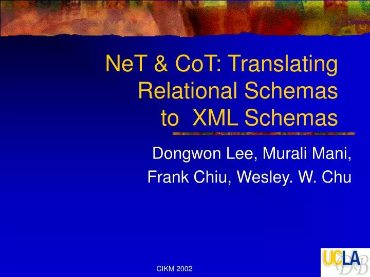PPT - NeT & CoT: Translating Relational Schemas to XML Schemas PowerPoint Presentation - ID:3214896