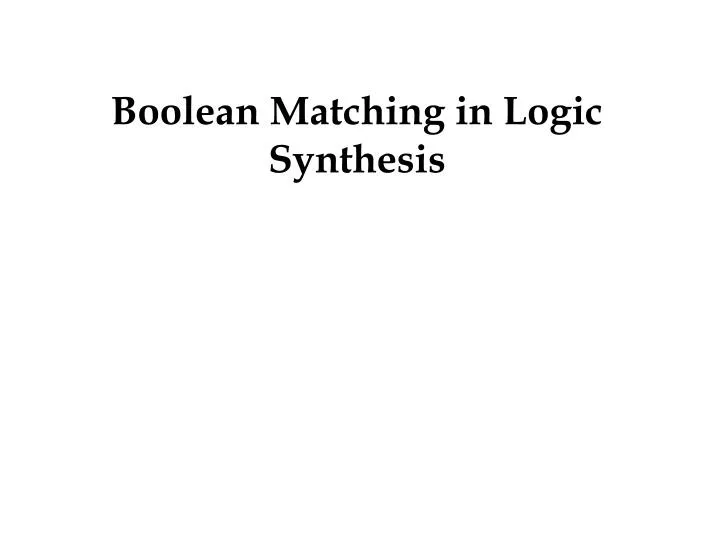 Ppt Boolean Matching In Logic Synthesis Powerpoint Presentation Free Download Id3215699 2719