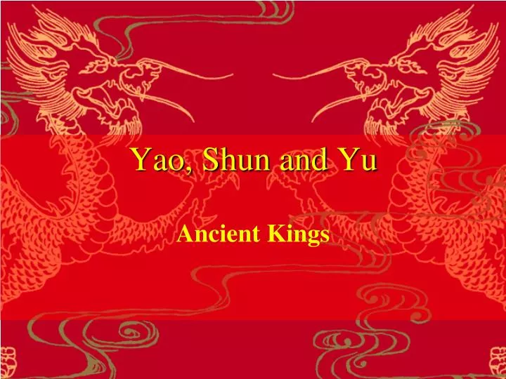 PPT - Yao, Shun and Yu PowerPoint Presentation, free download - ID:3215930