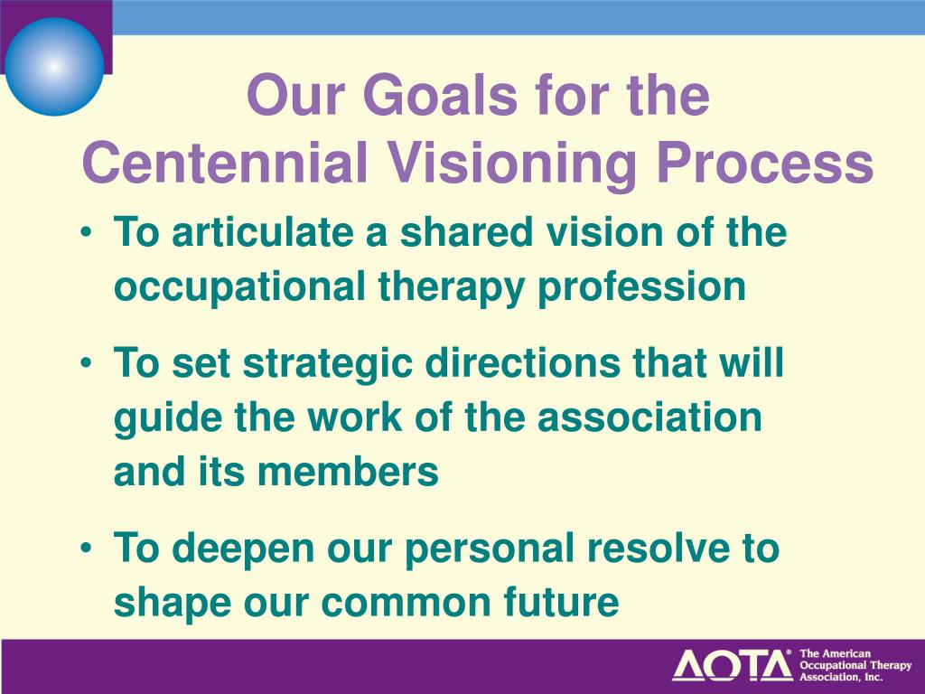 PPT - AOTA’S CENTENNIAL VISION Shaping the Future of Occupational ...