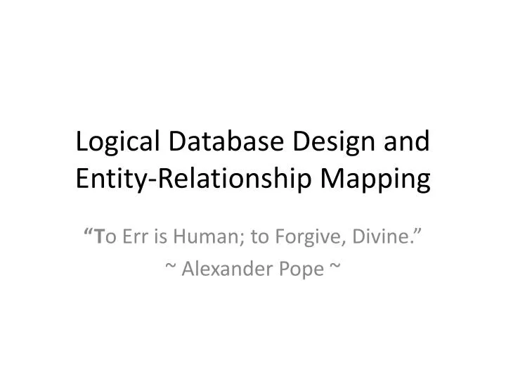 PPT - Logical Database Design and Entity-Relationship Mapping ...
