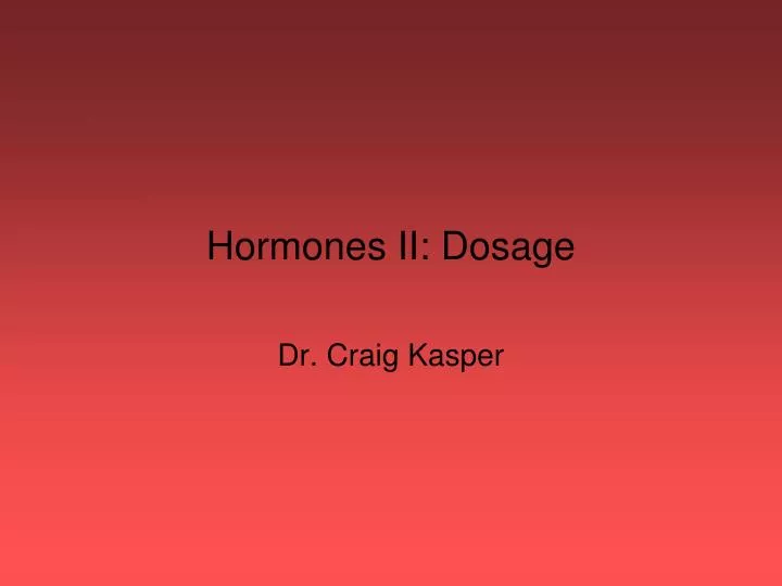 PPT - Hormones II: Dosage PowerPoint Presentation, free download - ID ...
