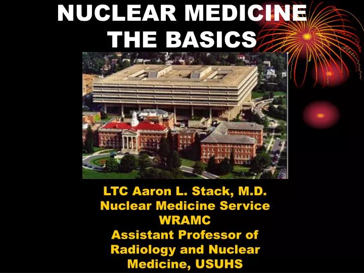 PPT - NUCLEAR MEDICINE THE BASICS PowerPoint Presentation, free ...
