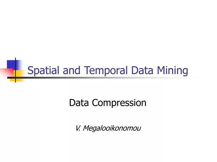 PPT - Spatial and Temporal Data Mining PowerPoint Presentation, free download - ID:3219748