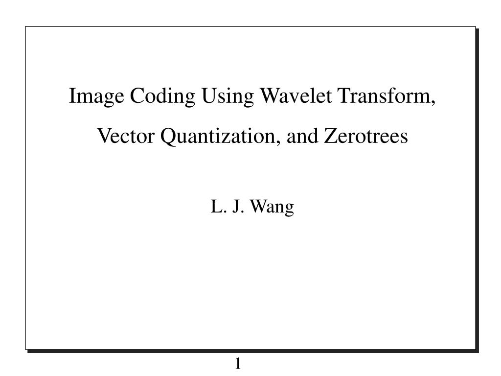 Ppt Image Coding Using Wavelet Transform Vector Quantization And Zerotrees Powerpoint