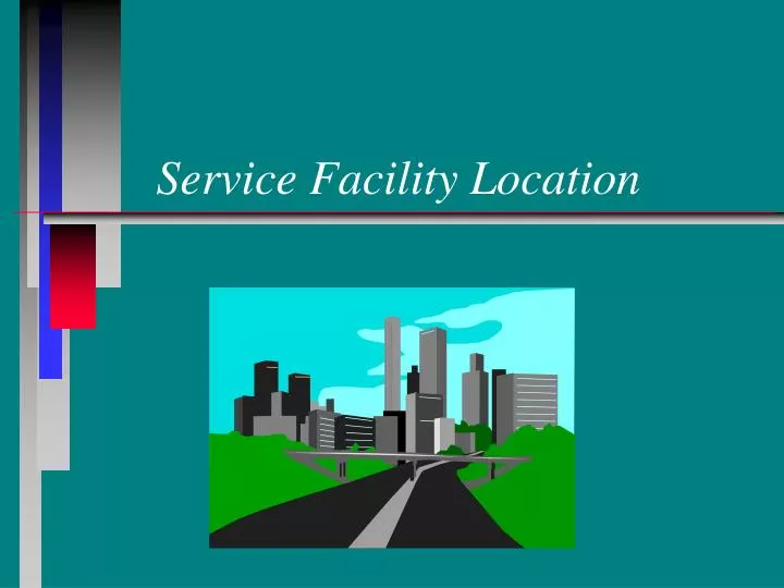 PPT - Service Facility Location PowerPoint Presentation, free download - ID:3220382