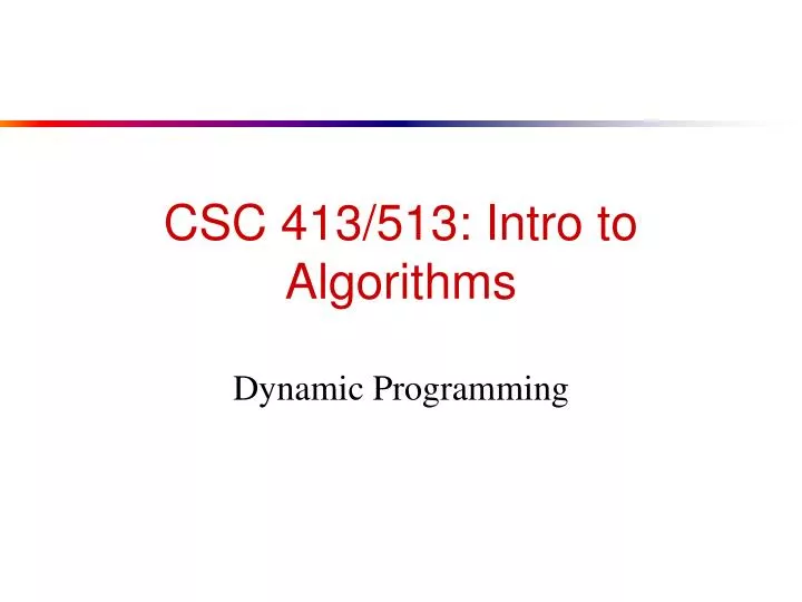 PPT - CSC 413/513: Intro to Algorithms PowerPoint Presentation, free download - ID:3220512