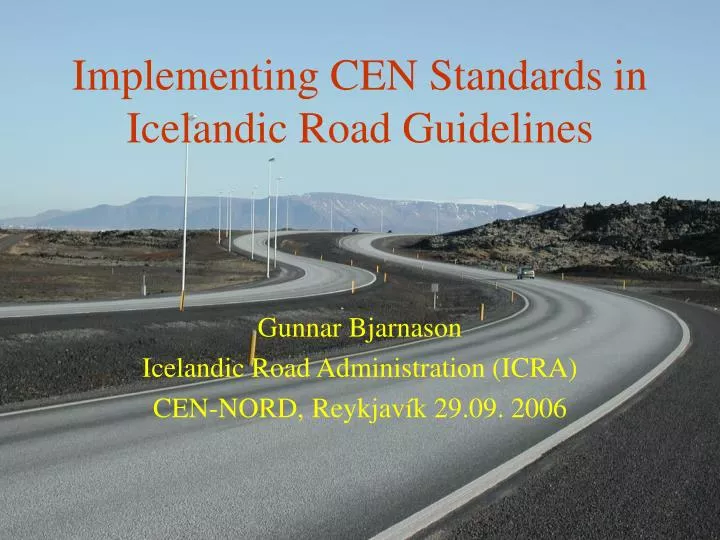 PPT - Implementing CEN Standards in Icelandic Road Guidelines ...