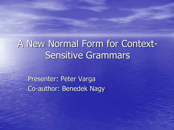PPT - A New Normal Form for Context-Sensitive Grammars PowerPoint Presentation - ID:3221723