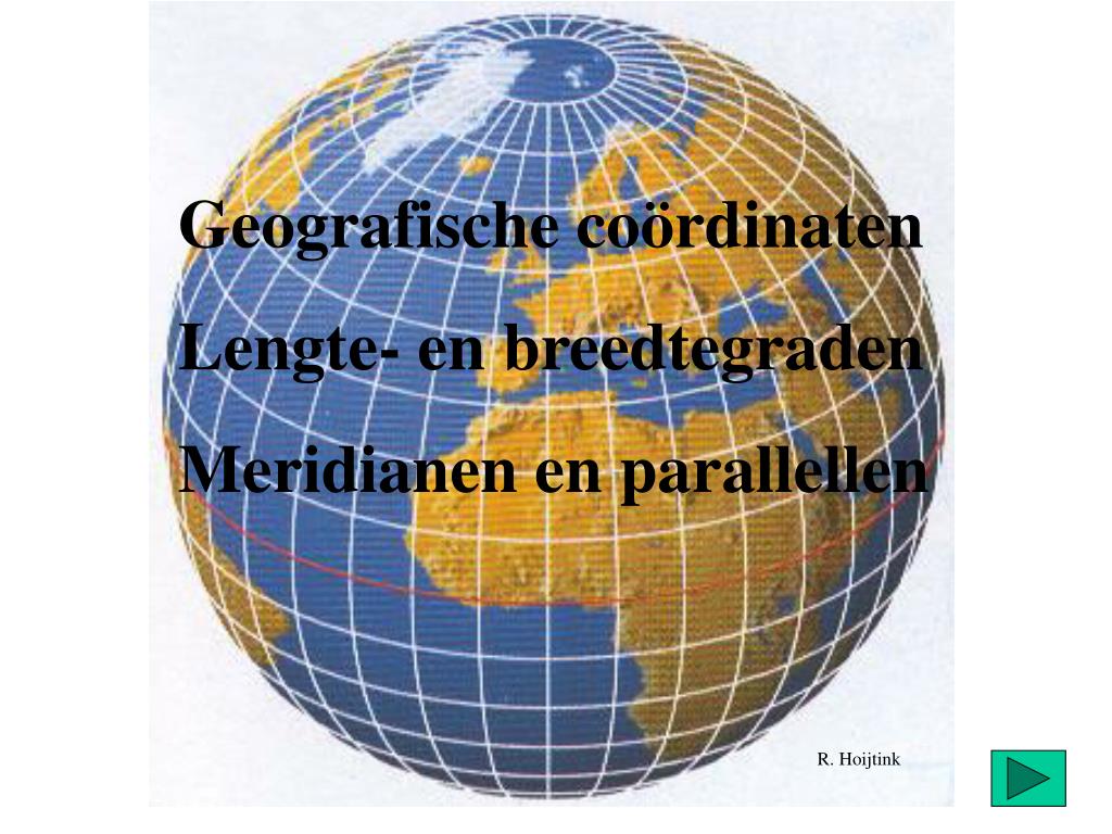 PPT - Geografische co ö rdinaten Lengte- en breedtegraden Meridianen en ...