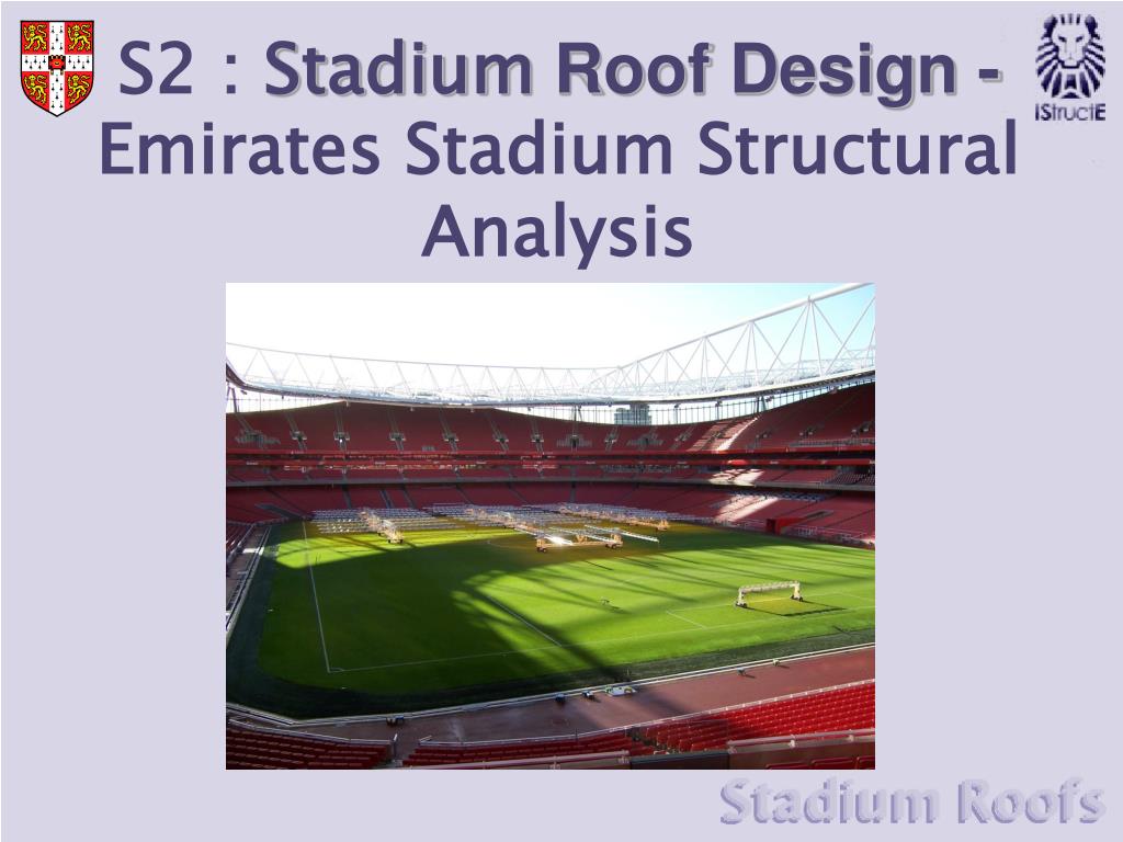 PPT - S2 : Stadium Roof Design - Emirates Stadium Structural Analysis ...