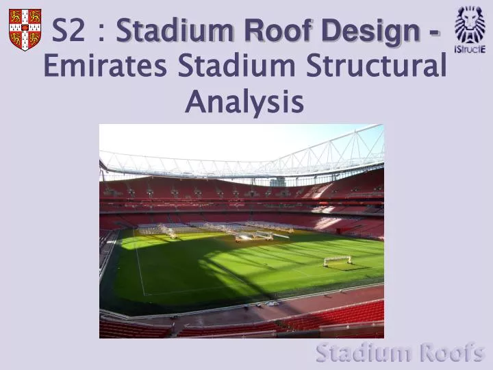 PPT - S2 : Stadium Roof Design - Emirates Stadium Structural Analysis ...