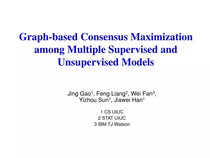 Ppt Graph Based Consensus Maximization Among Multiple Supervised And Unsupervised Models
