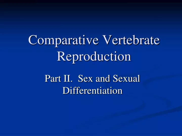 PPT - Comparative Vertebrate Reproduction PowerPoint Presentation, free ...